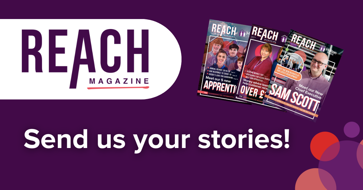 Send us your stories for Reach magazine spring 2023 | Halton Housing